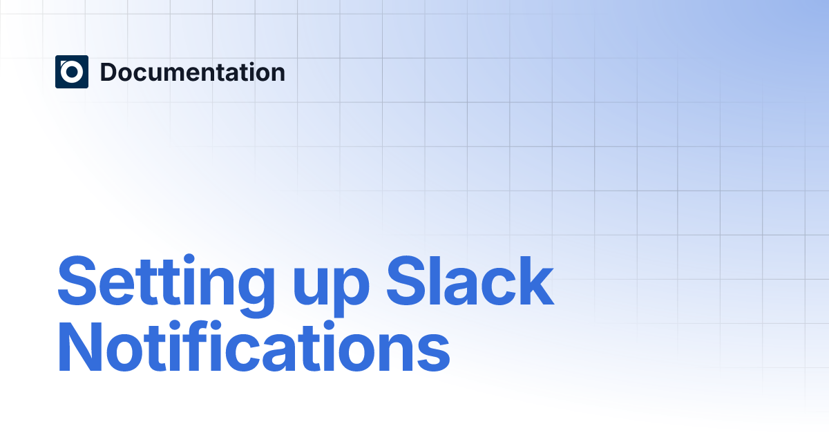 Setting up Slack Notifications | Documentation