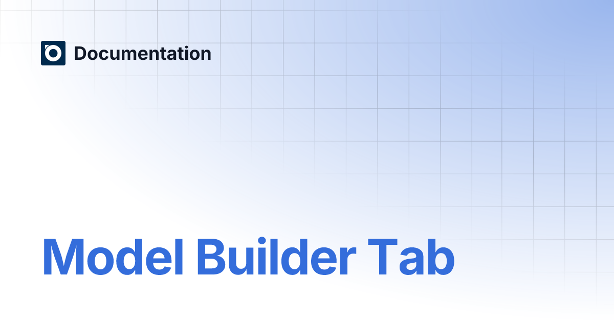 Model Builder Tab | Documentation