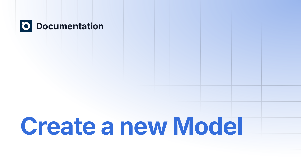 Create a new Model | Documentation