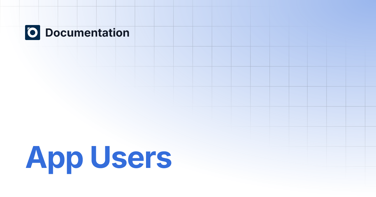 App Users | Documentation