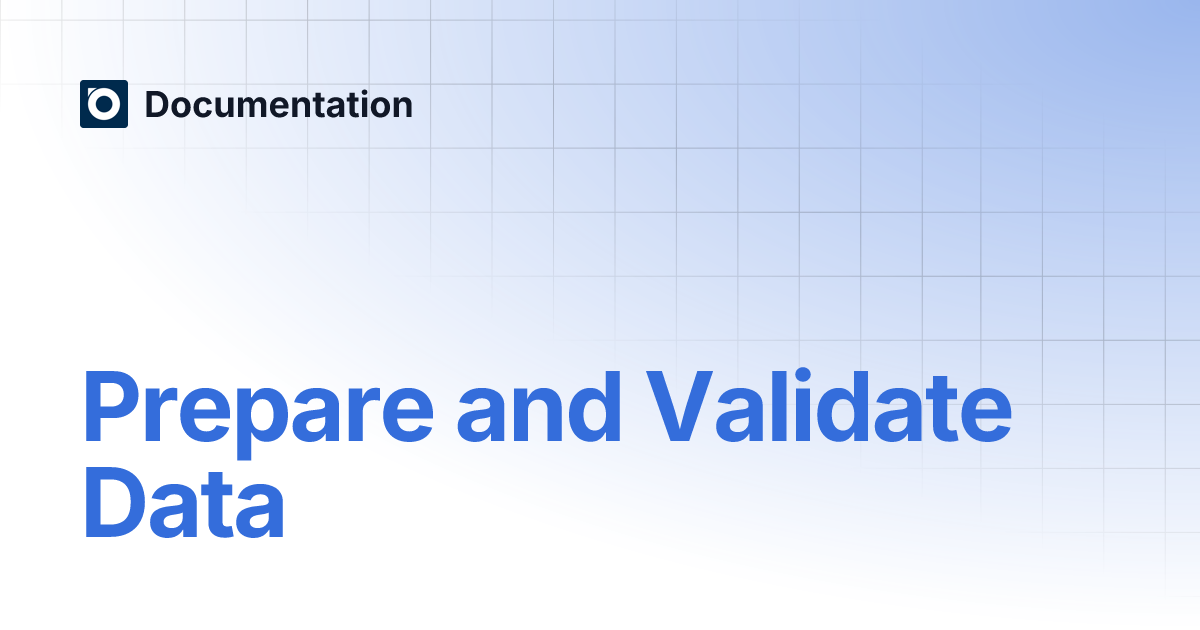 Prepare and Validate Data | Documentation