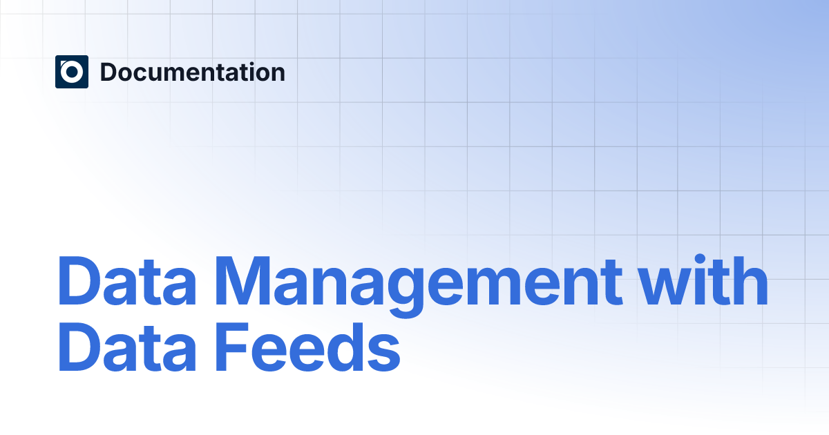 Data Management with Data Feeds | Documentation